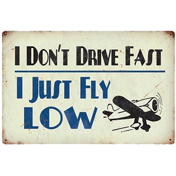 I Don??t Drive Fast Retro Aviation Sign